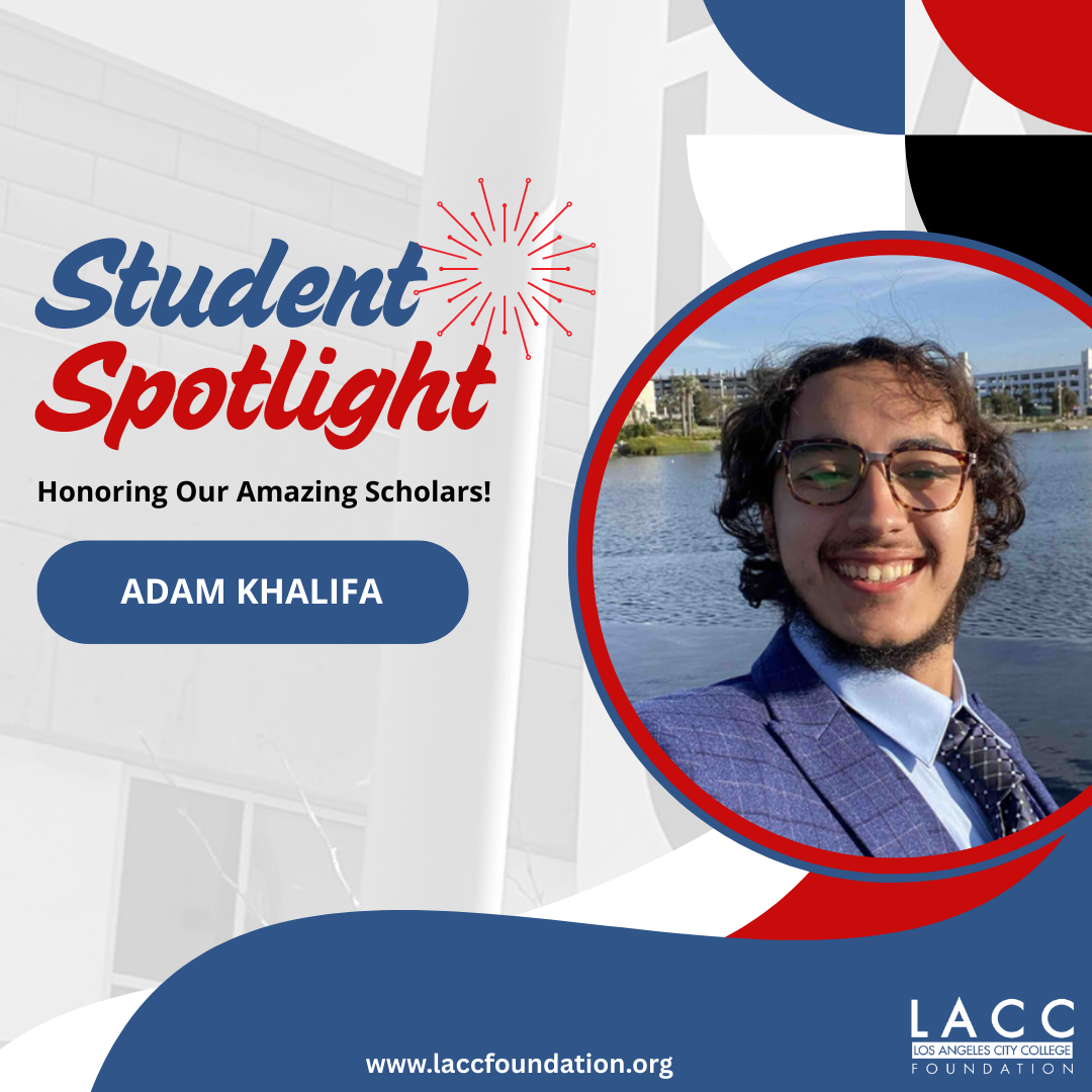 LACCF Student Spotlight: Adam Khalifa - Los Angeles City College Foundation